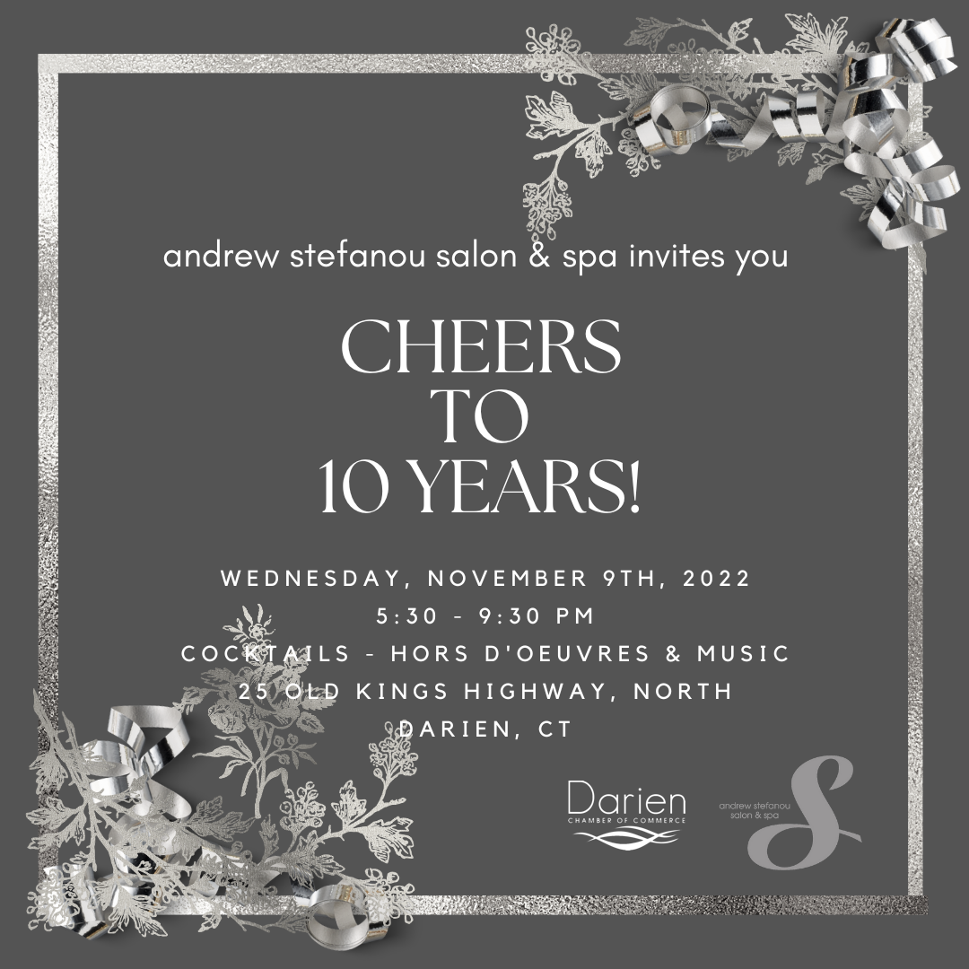 Cheers to 10 Years at Andrew Stefanou Salon & Spa! - Darien Chamber Of ...